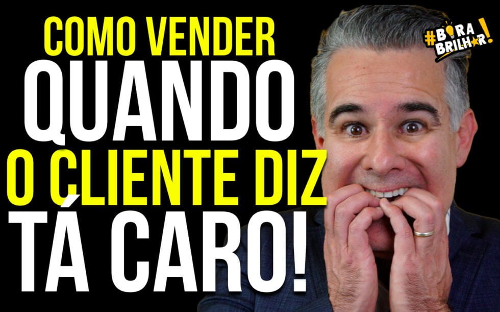 Como Vender quando o cliente diz que o Produto está caro